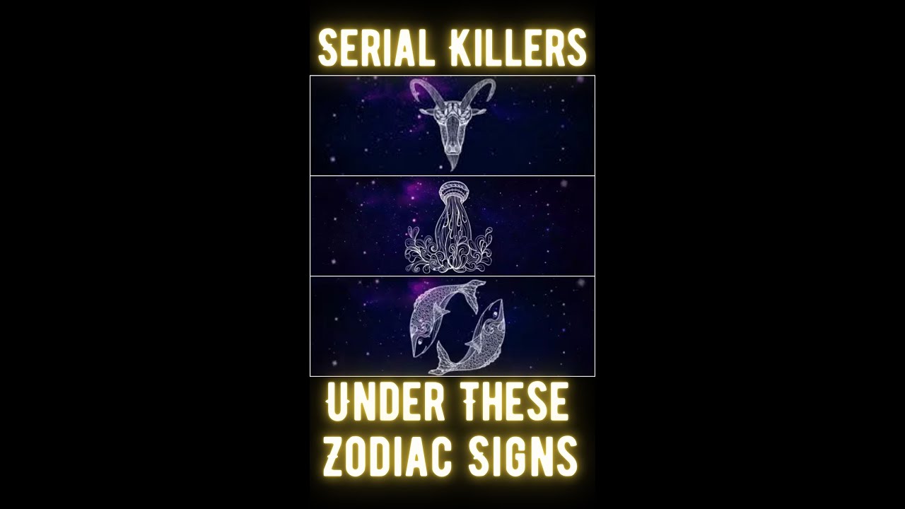 Serial Killers By Zodiac Signs: Capricorn, Aquarius, & Pisces - YouTube