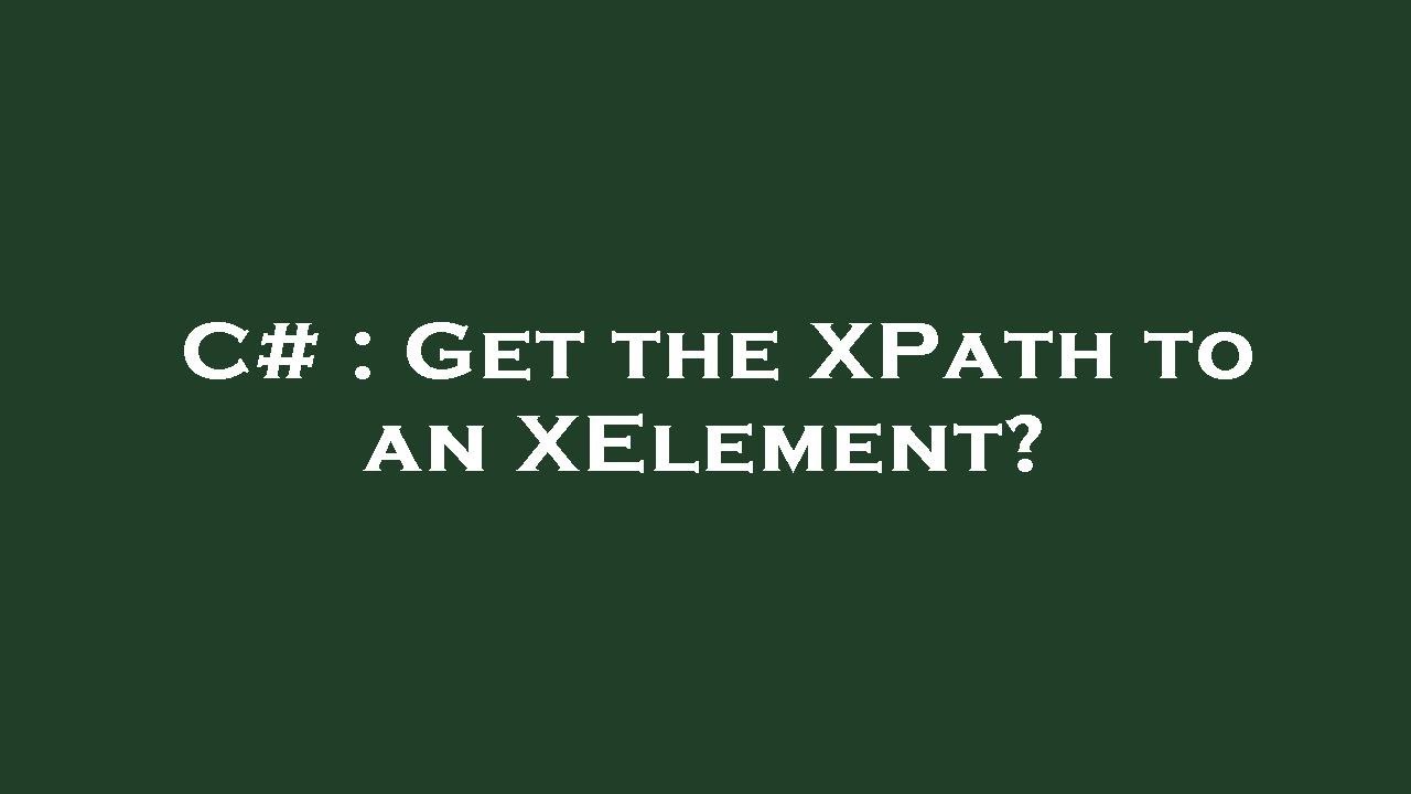 Xelement Xpath