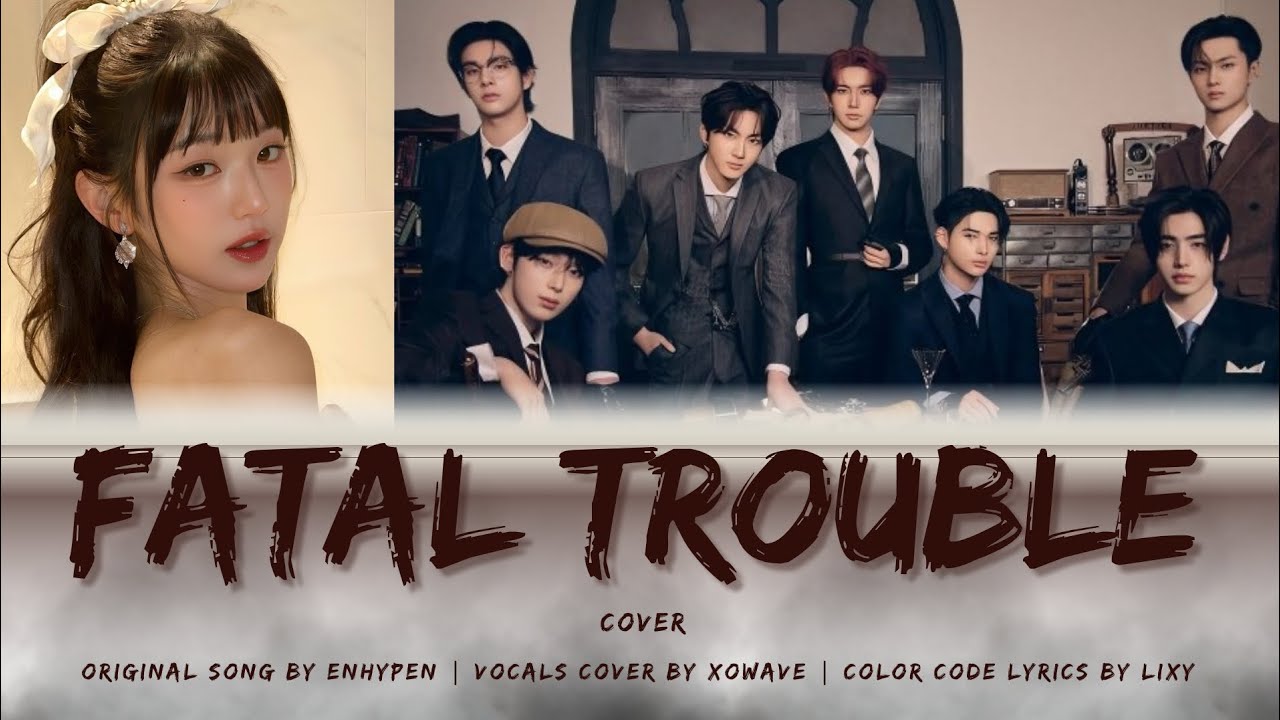| COVER | ENHYPEN (엔하이픈) 'FATAL TROUBLE' (color code lyrics) XOWAVE - YouTube