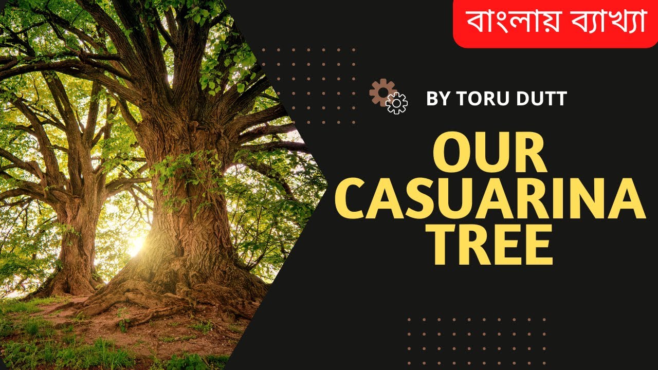 Our Casuarina Tree : Poem by Toru Dutt in Bengali - YouTube