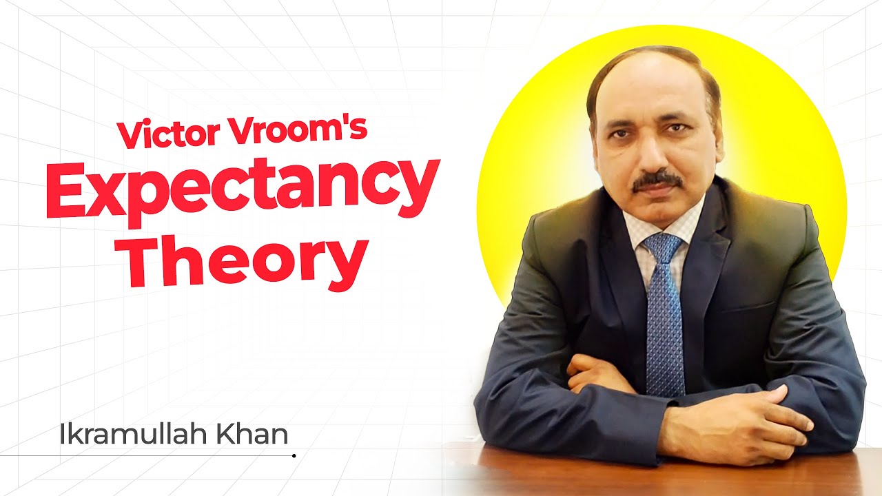 Victor Vroom's Expectancy Theory in HRM I Ikramullah Khan | ICMA ...