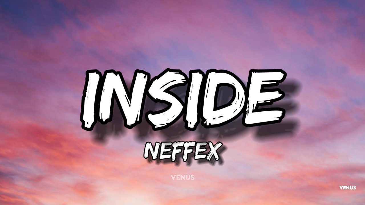 NEFFEX - Inside 🔭 (Lyrics) - YouTube