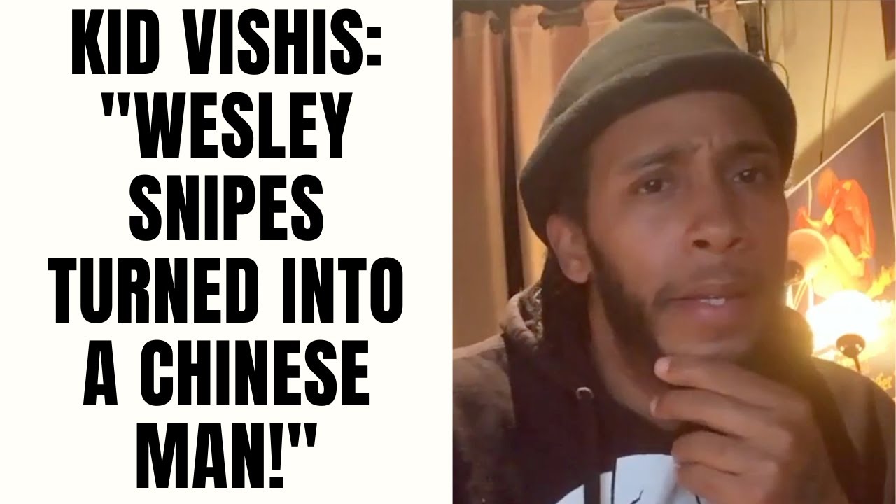 Kid Vishis "Wesley Snipes Turned Into A CHINESE MAN!" [Part 28] - YouTube