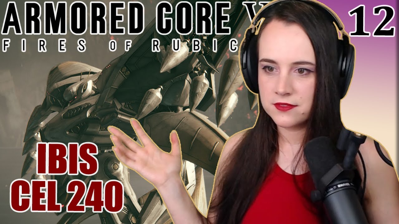 IBIS SERIES CEL 240 - Let's Play Armored Core VI - Part 12 - YouTube