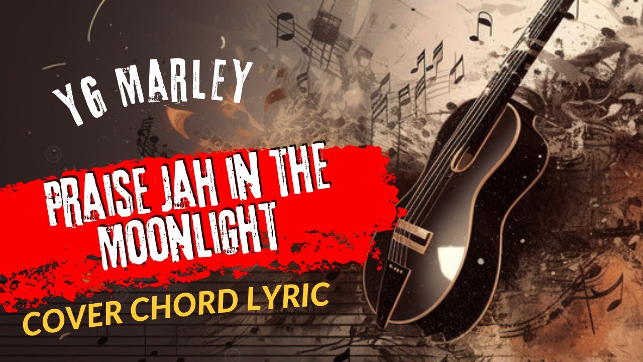 Play Guitar Along With Chords And Lyrics YG Marley Praise Jah in the ...