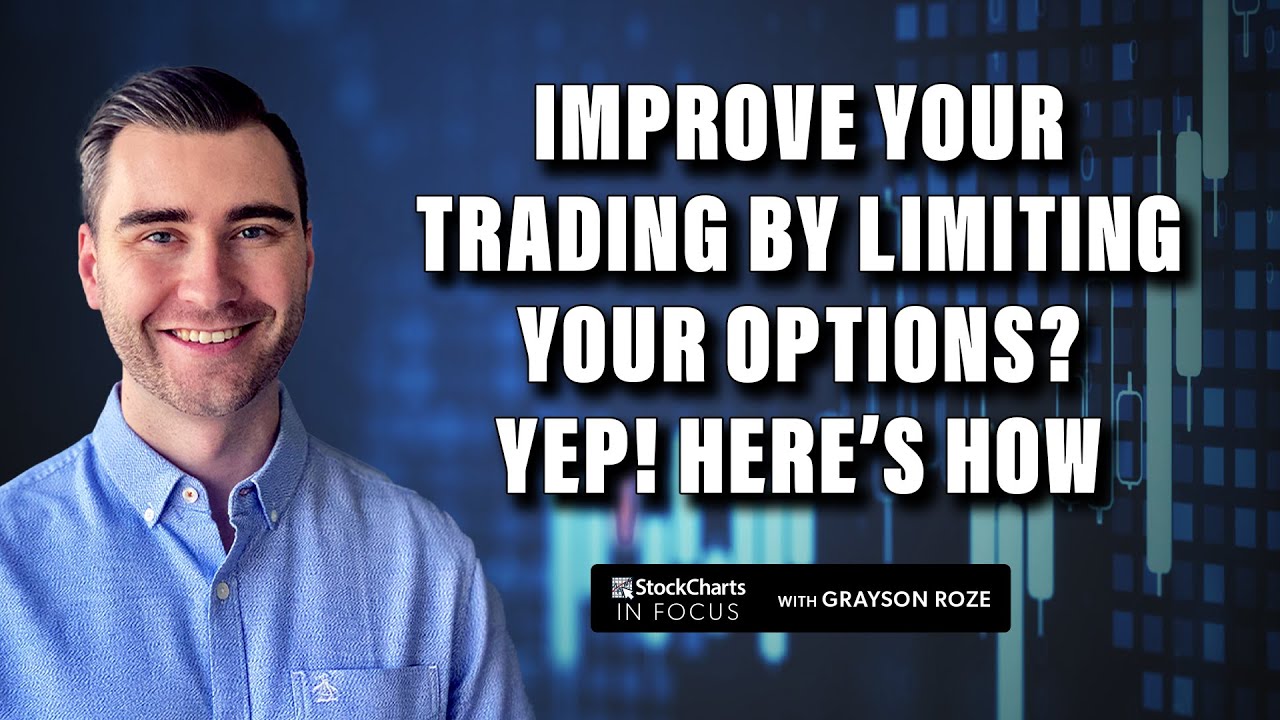 Improve Your Trading By Limiting Your Options? Yep! Here’s How ...