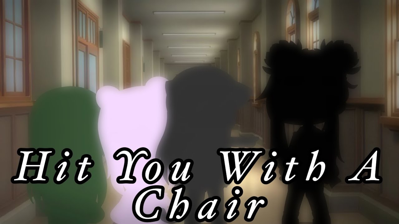 Hit You With A Chair - YouTube