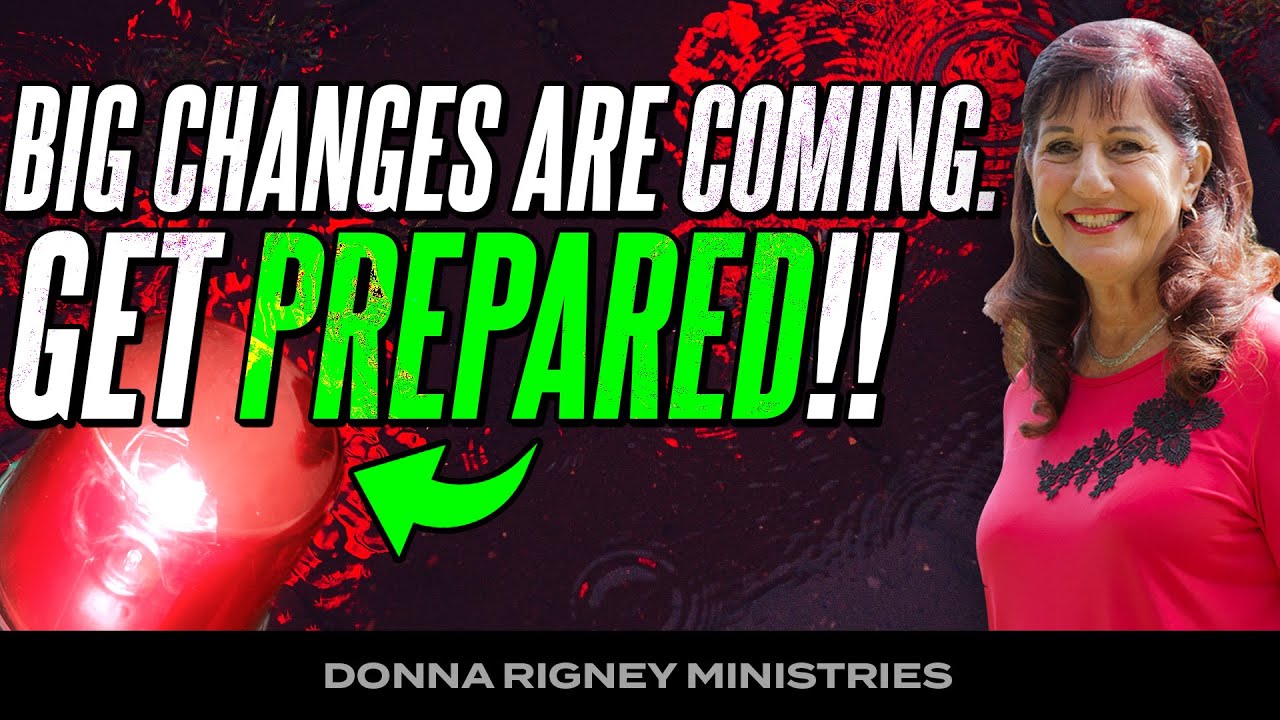 Get PREPARRED!! Big Changes Are Coming! | Donna Rigney - YouTube
