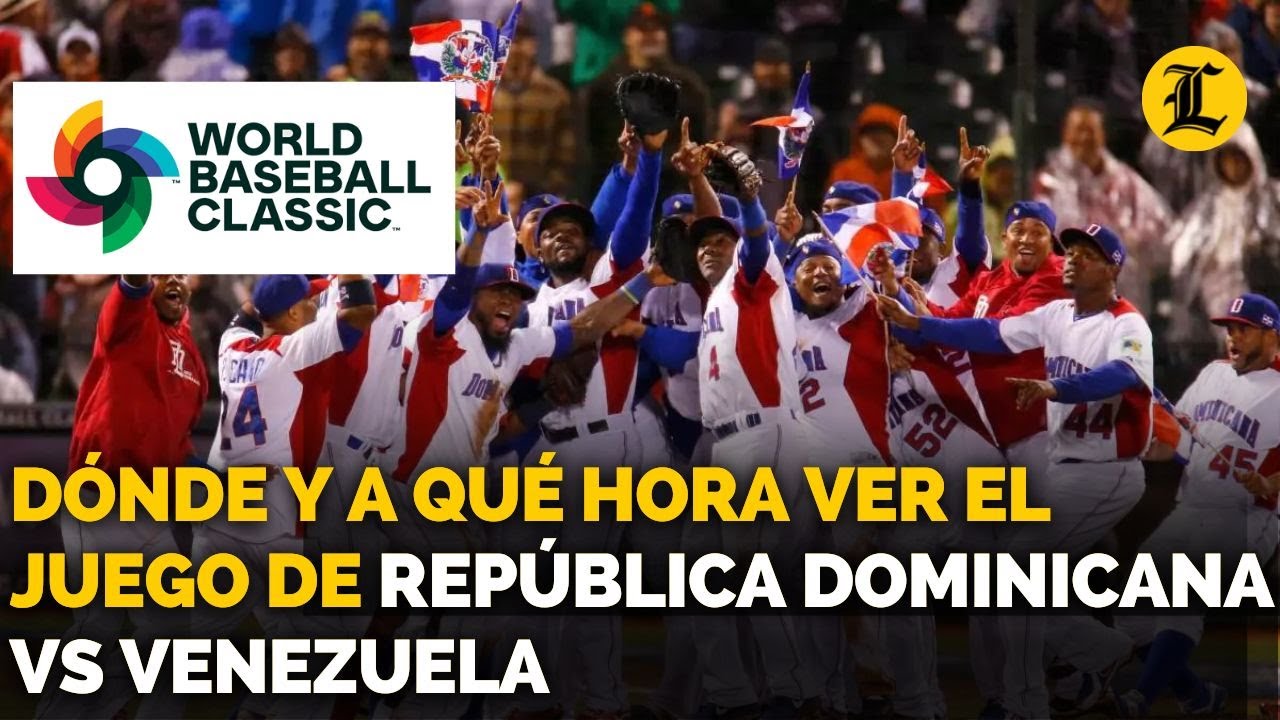 Dónde y a qué hora ver el juego de República Dominicana vs Venezuela ...