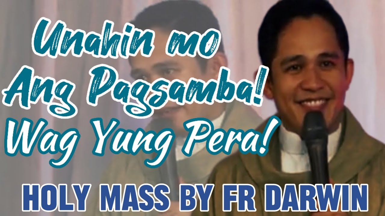 Fr Darwin Real talk Homily| Unahin natin Ang Pagsamba sa Panginoon wag ...