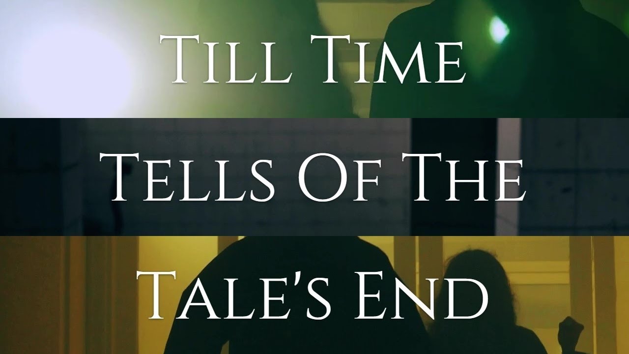 Till Time Tells Of The Tale's End - YouTube