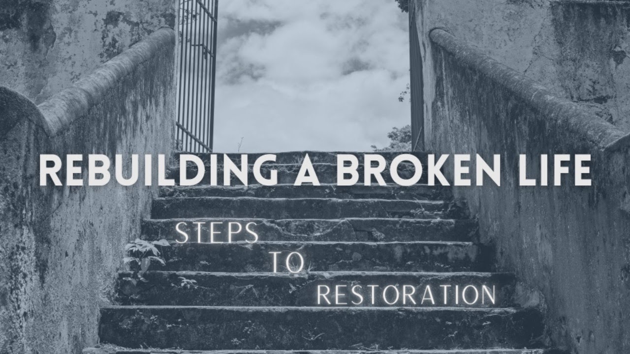 Rebuilding a Broken Life - YouTube