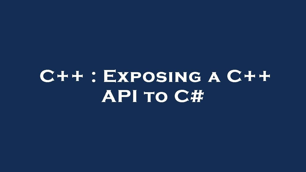 C++ : Exposing a C++ API to C# - YouTube