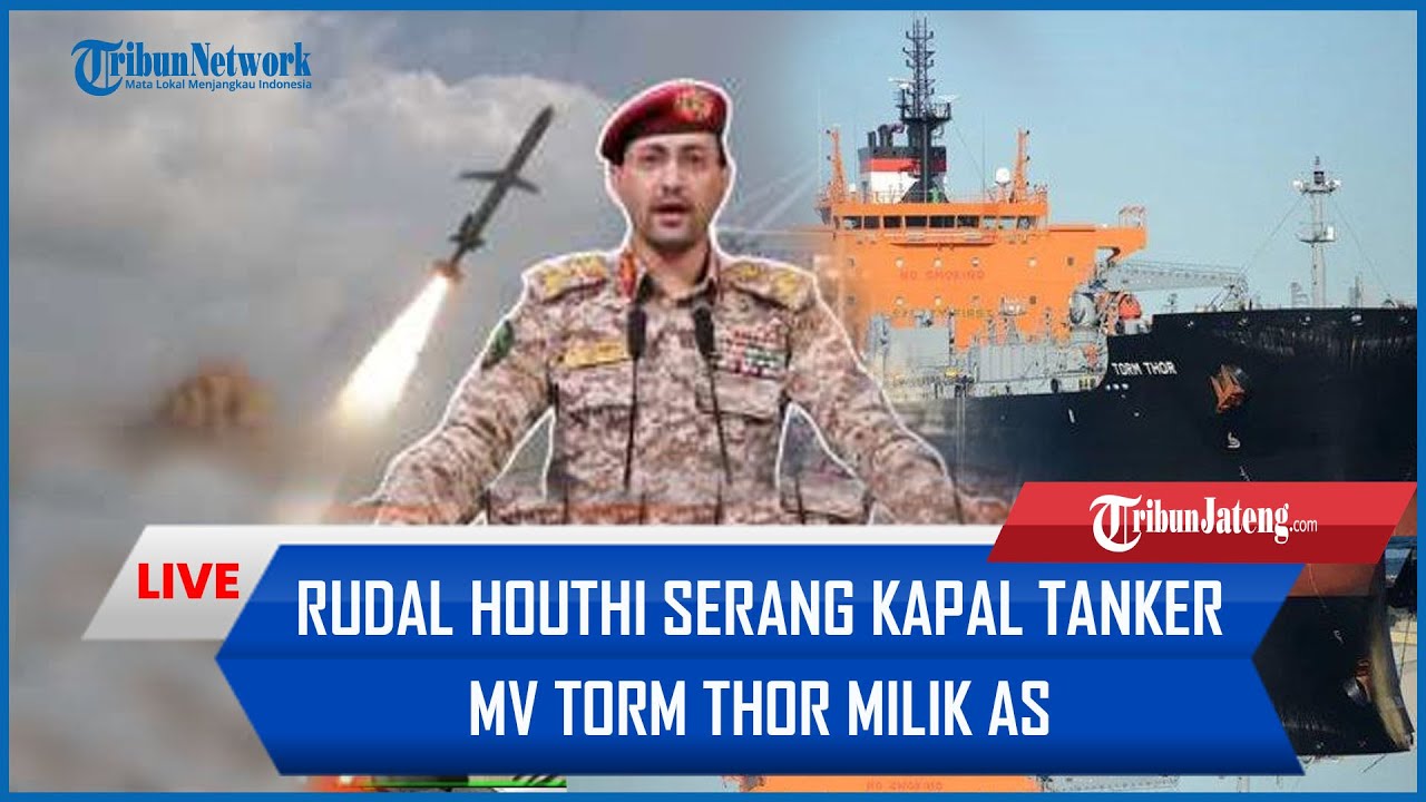 🔴 Rudal Houthi Serang Kapal Tanker MV Torm Thor AS, Dibalas Kapal ...