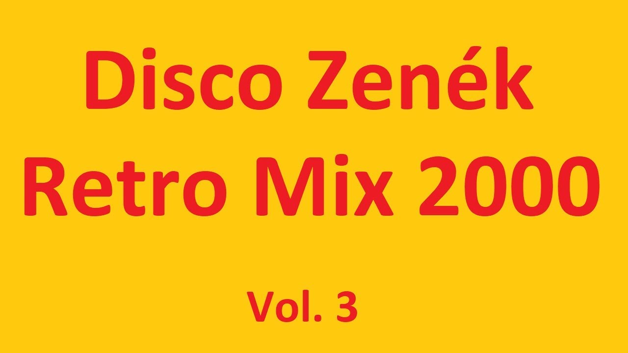Disco Zenék Retro Mix 2000 - Vol. 3 - YouTube