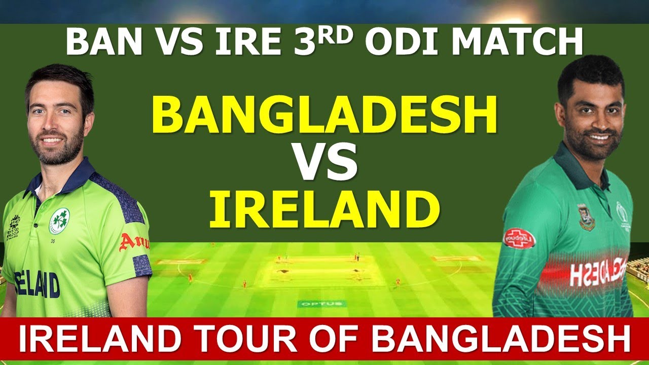 BAN VS IRE 3RD ODI MATCH | BANLADESH VS IRELAND LIVE - YouTube