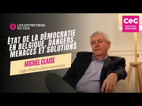 Entretien avec Michel Claise : état de la démocratie en Belgique, dangers, menaces et solutions