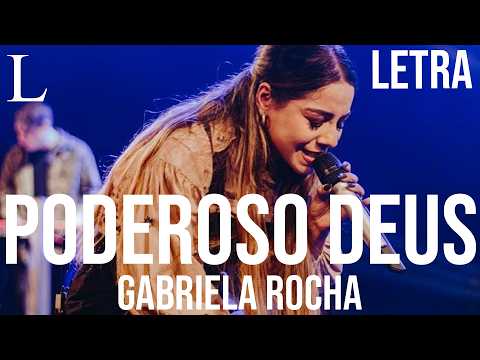 Poderoso Deus - Gabriela Rocha Letra (Ao Vivo)