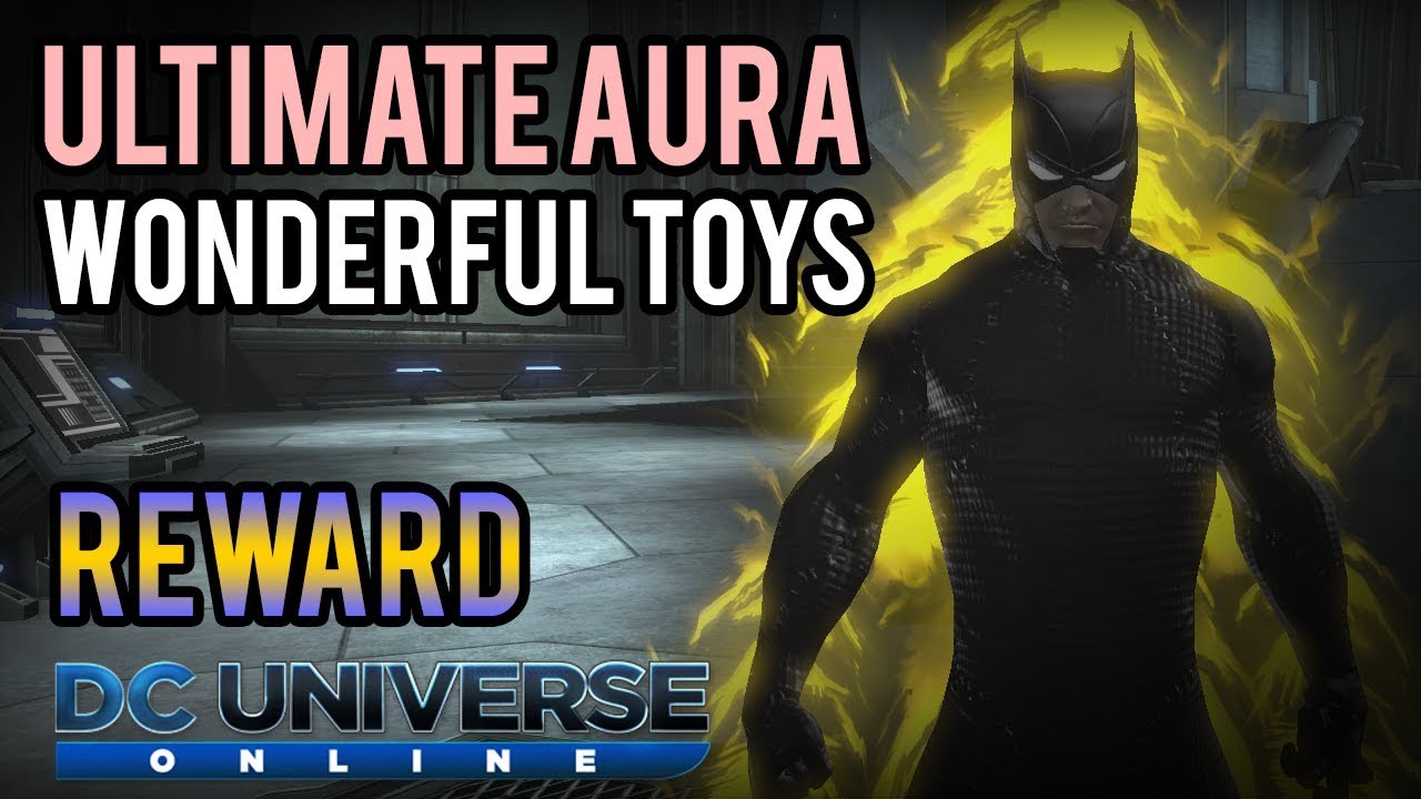 DCUO | Ultimate Aura - Wonderful Toys [Reward] - YouTube