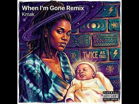 Kmak When Im Gone