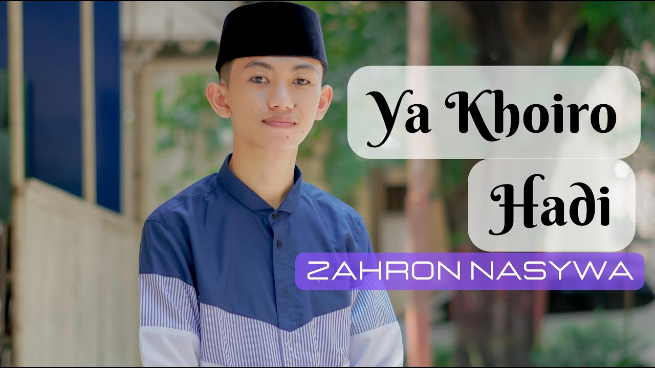 YA KHOIRO HADI - ZAHRON NASYWA || SHOLAWAT || TERBARU - YouTube