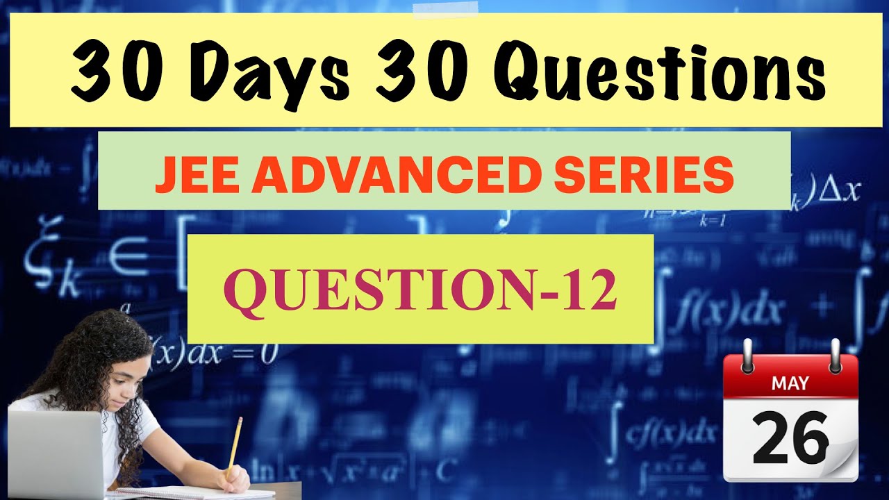 QUESTION-12 | 30 DAYS 30 QUESTIONS JEE ADVANCED SERIES #JEEADVANCED ...