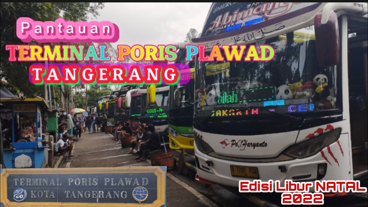 edisi LIBUR NATAL, Terminal Poris Plawad Tangerang #hunting #terbaru ...