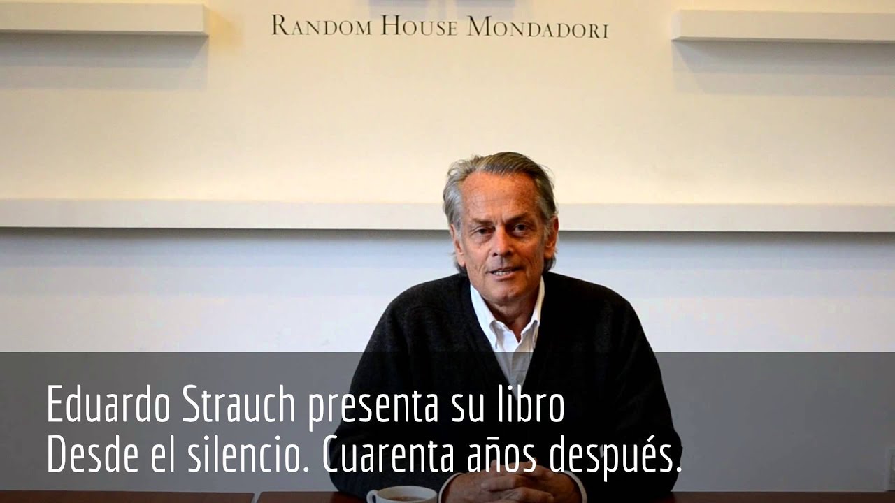 Eduardo Strauch presenta su libro Desde el silencio. Cuarenta años ...
