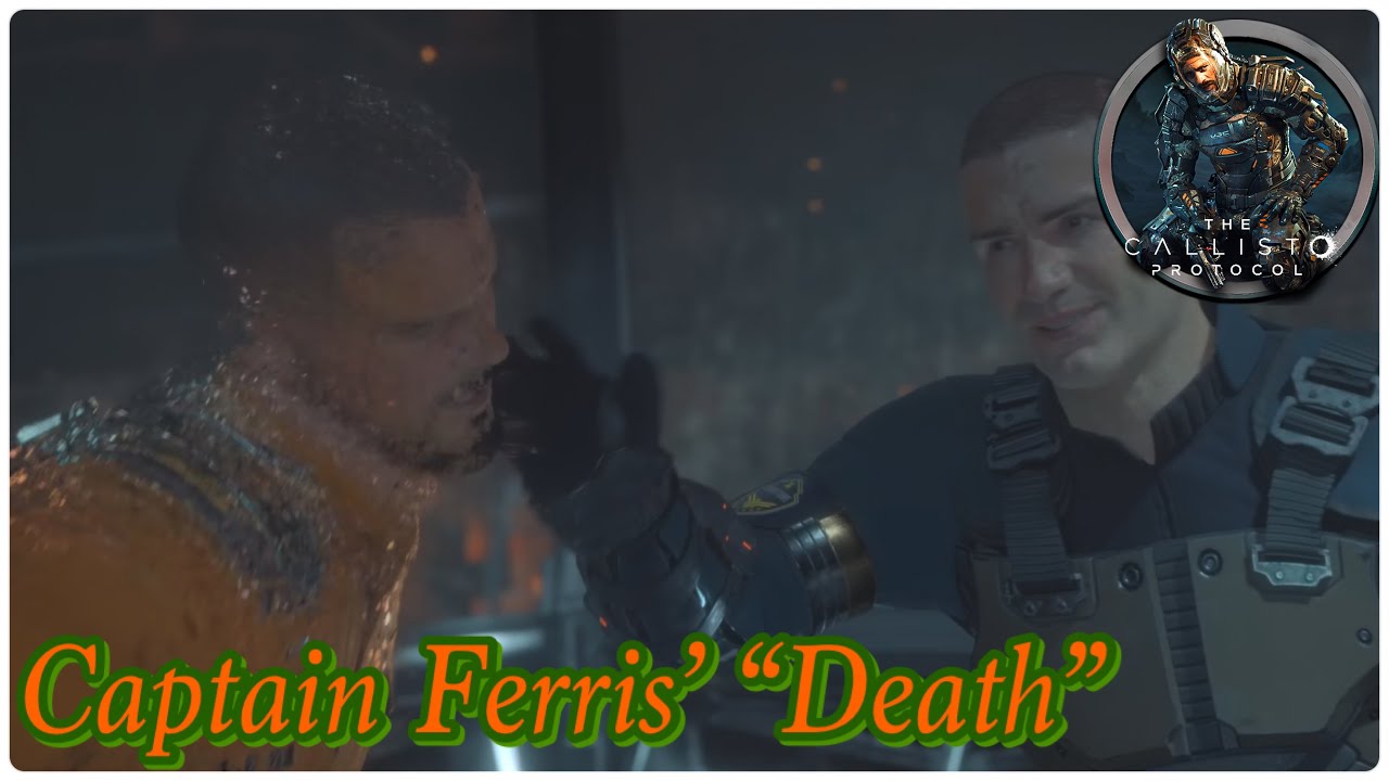 The Callisto Protocol - Captain Ferris' "Death" - YouTube