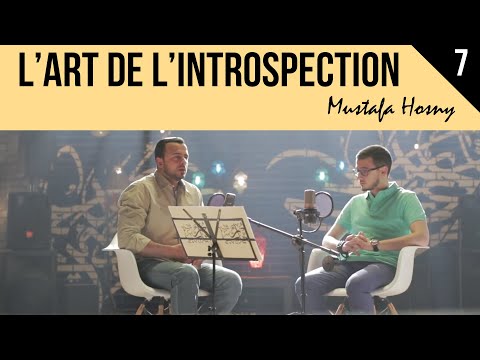 7-  L'art de l'introspection - \