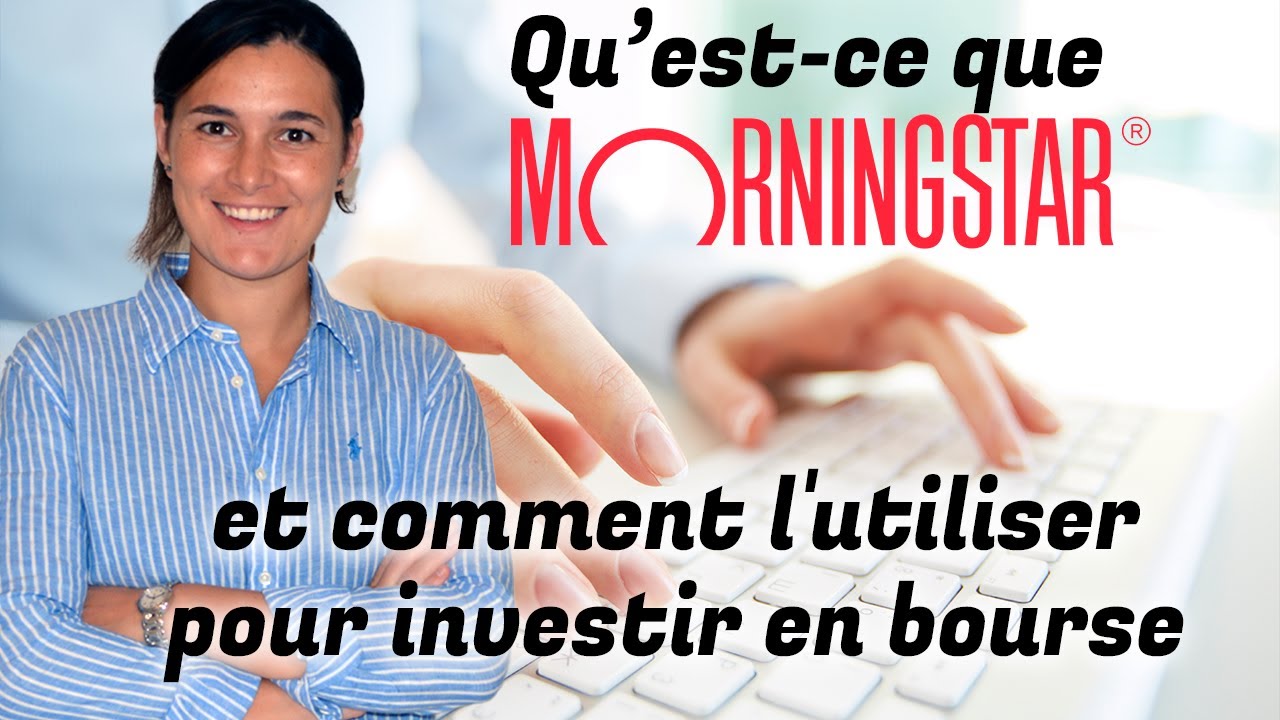 📊Qu'est-ce que Morningstar et comment l'utiliser pour investir et ...