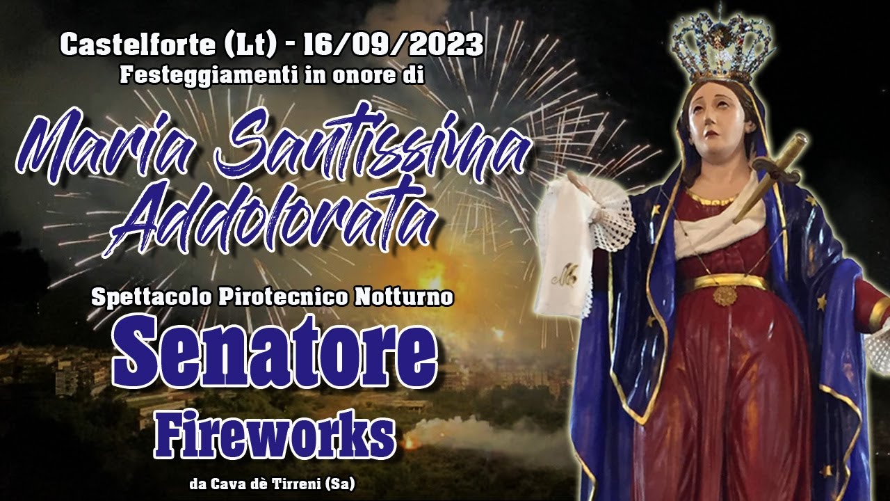 CASTELFORTE (Lt) - MARIA Ss. ADDOLORATA 2023 - SENATORE FIREWORKS ...