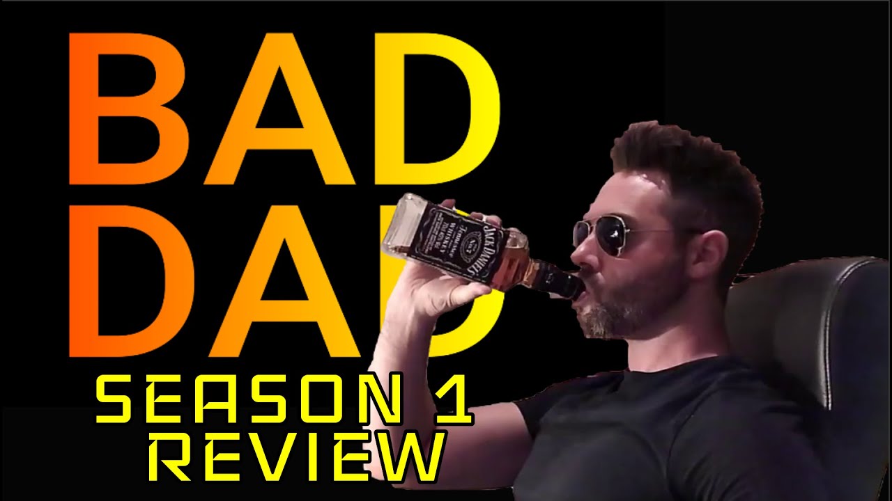 The Drinker Approves - BAD DAD SEASON 1 Review - - YouTube