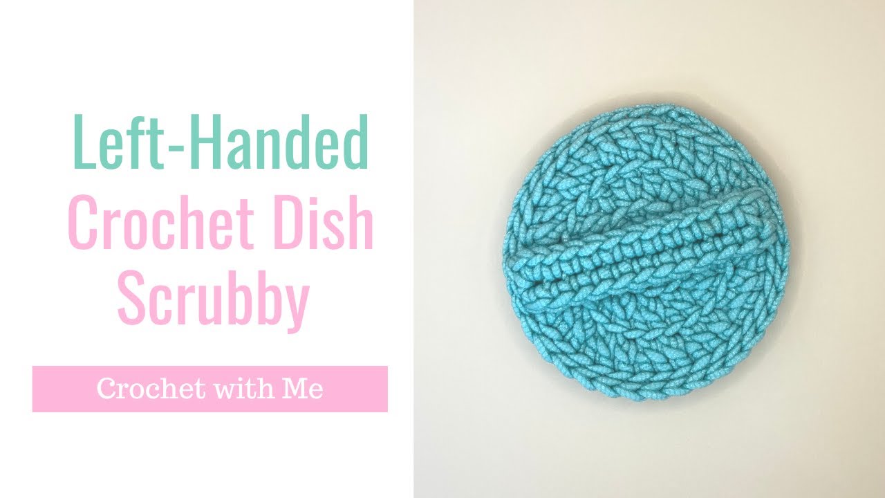 Crochet Dish Scrubby For Left Handed Beginners Crochet For Left crochet-dish-scrubby-for-left-handed-beginners-crochet-for-left