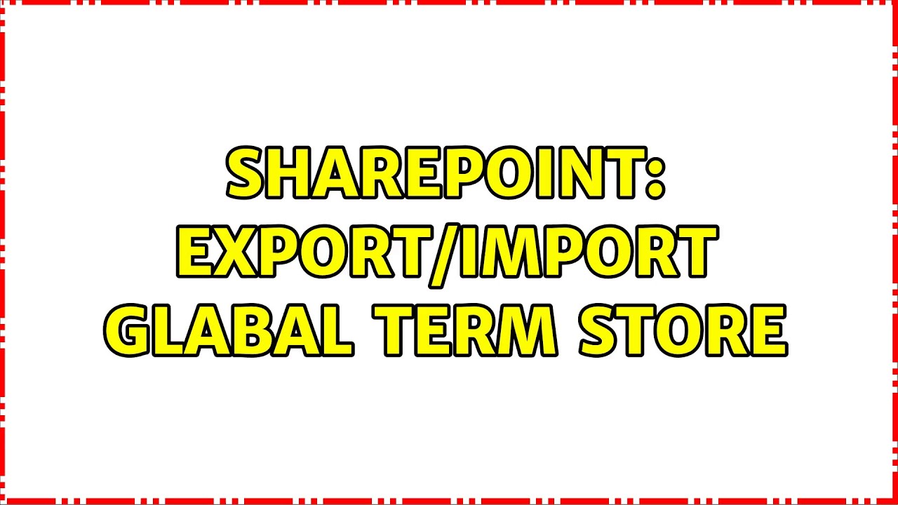Sharepoint: Export/Import Glabal term store - YouTube