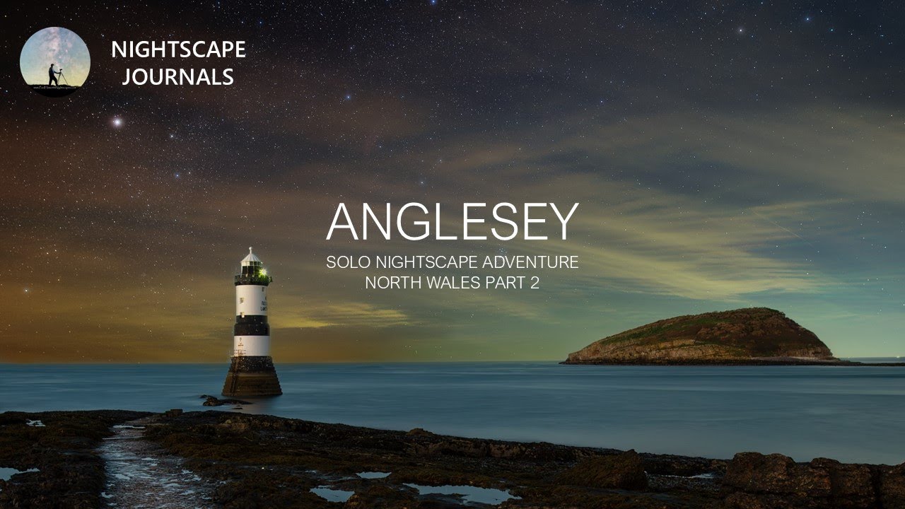 Anglesey Astrophotography | Nightscape Adventure from North Wales ...
