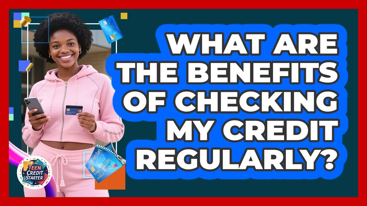 What Are the Benefits of Checking My Credit Regularly? - YouTube
