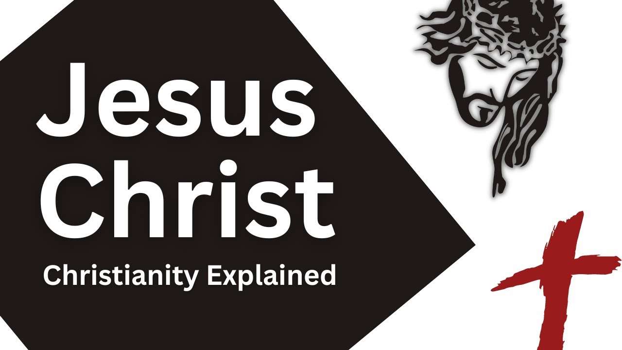 Jesus Christ | Christianity Explained | Who was Jesus? - YouTube