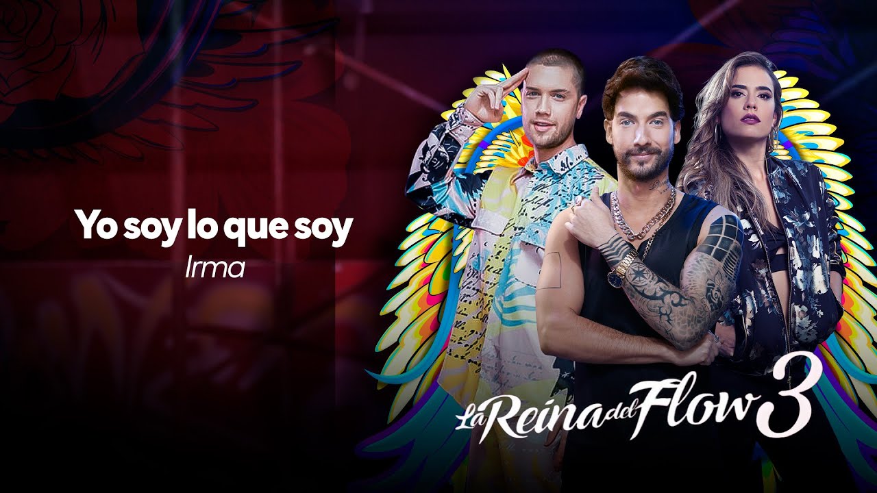 Yo soy lo que soy - versión Irma La Reina del Flow 3 ♪ Canción oficial - Letra - YouTube