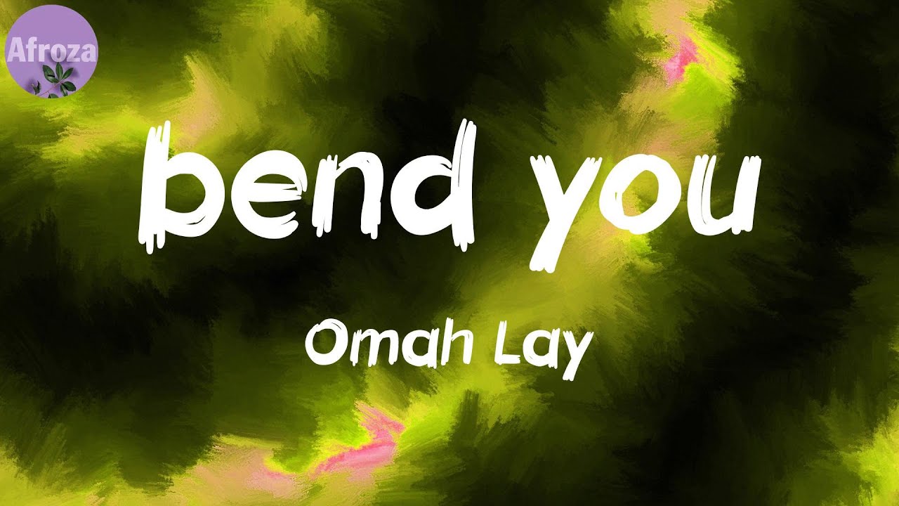 bend you (Lyrics) - Omah Lay - YouTube