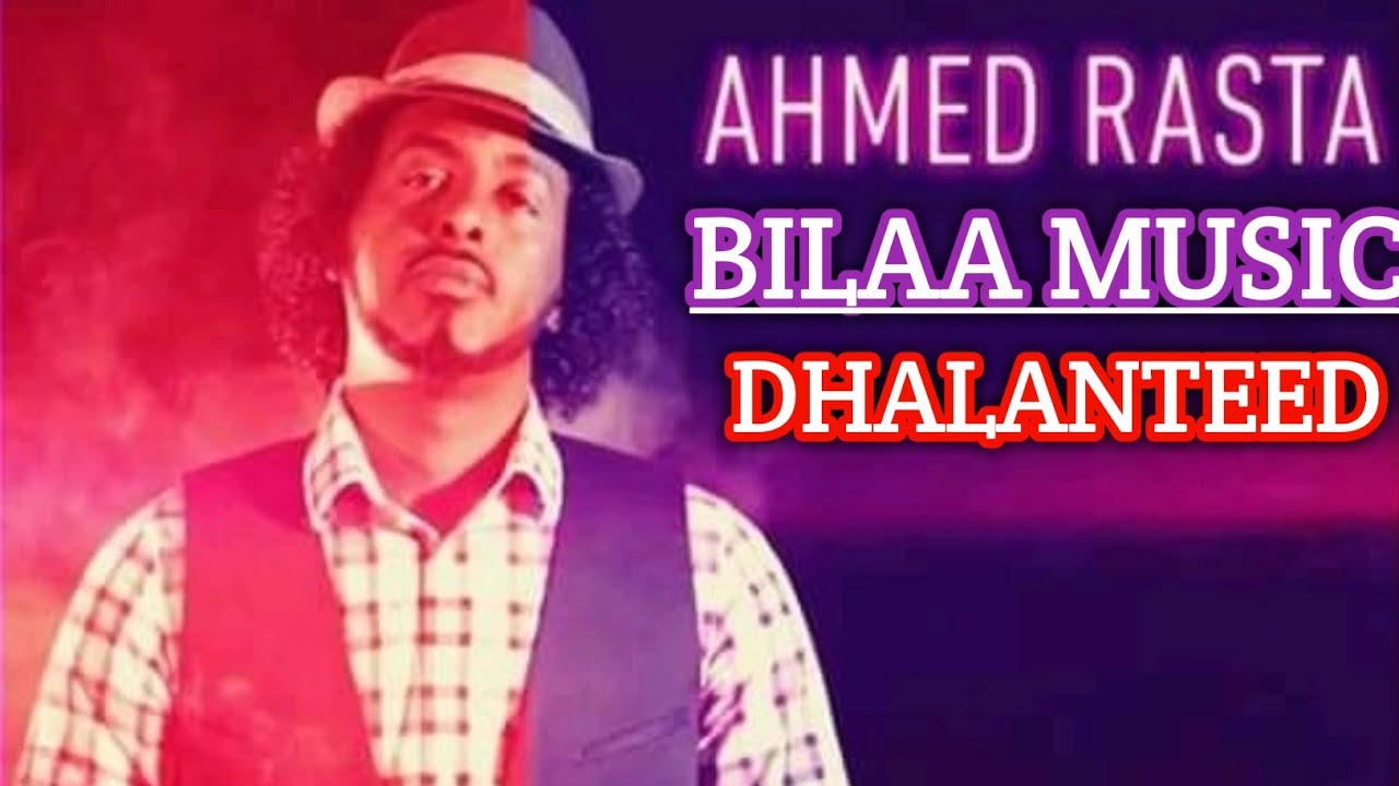 AHMED RASTA || BILAA MUSIC || DHALANTEED || HEES CUSUB - YouTube