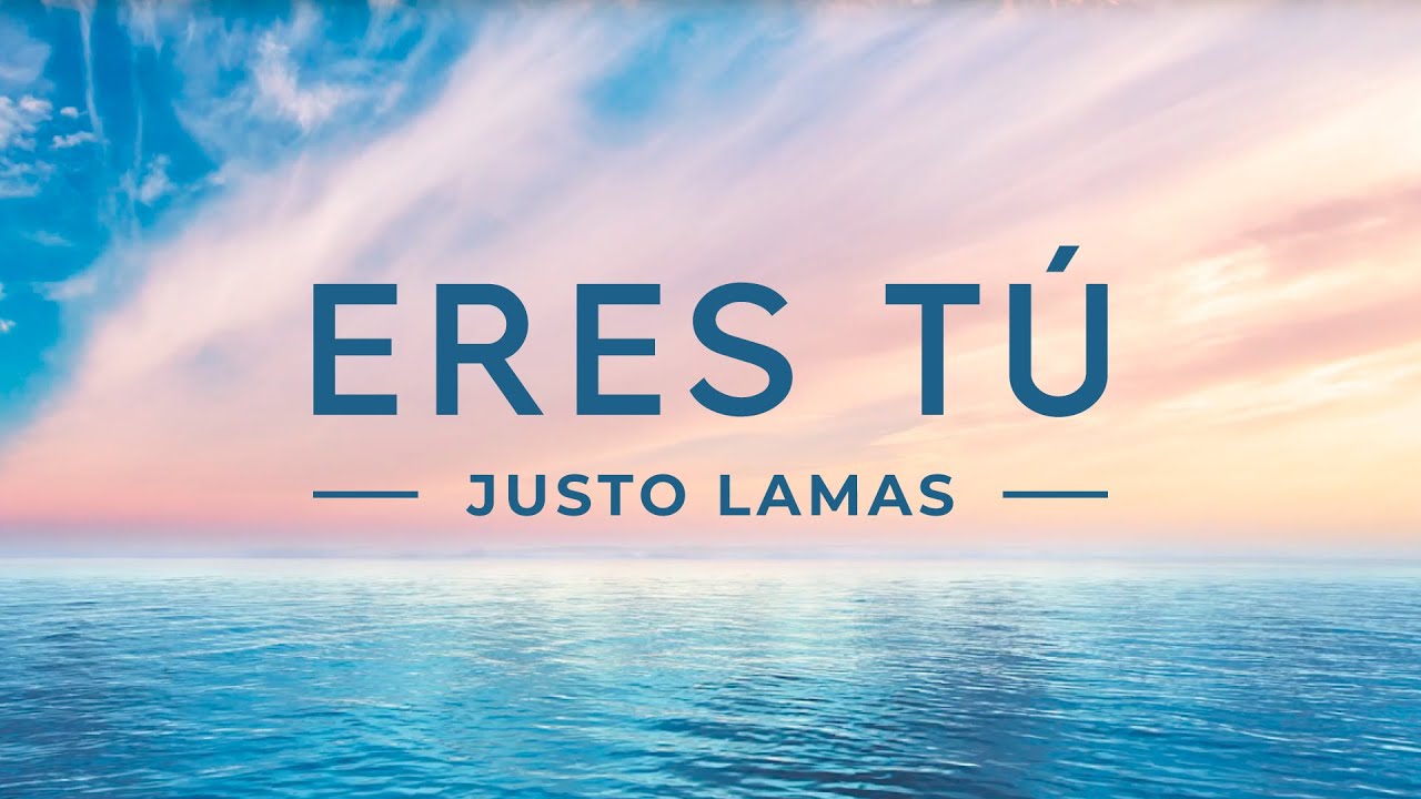Eres tú | Justo Lamas - Video Lyrics - YouTube