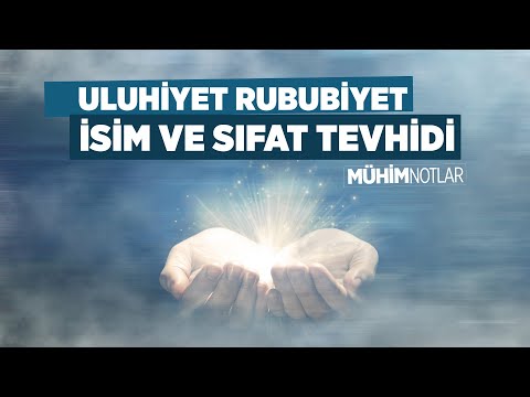 Uluhiyet, Rububiyet, İsim ve Sıfat Tevhidi | Halis Bayancuk Hoca