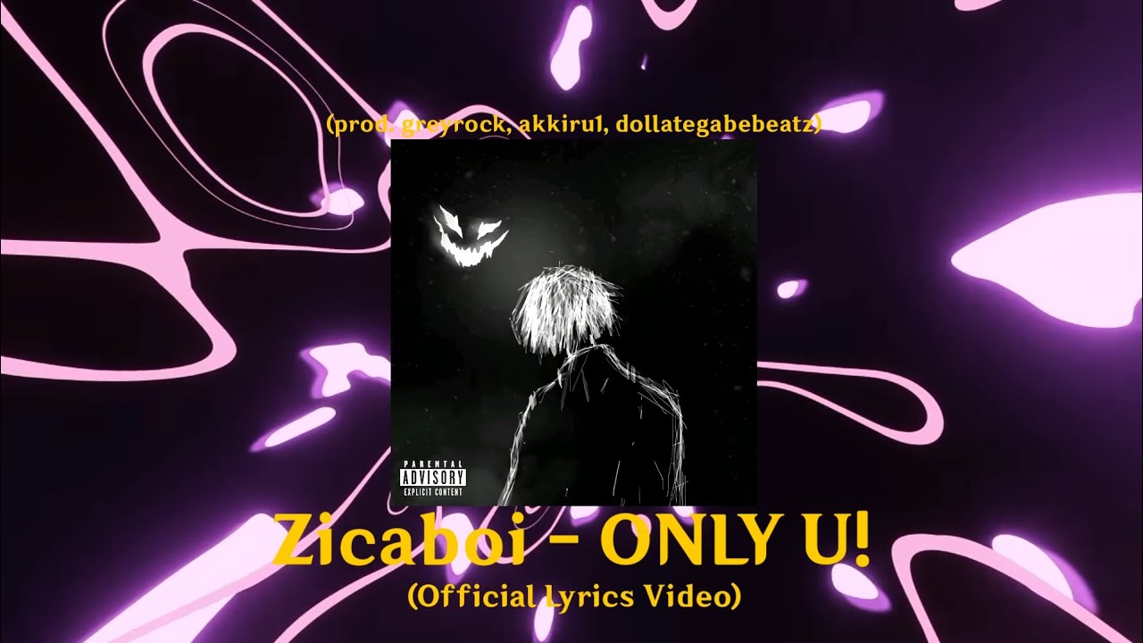 Zicaboi - ONLY U! (Lyrics Video) [prod. greyrock, akkiru1 ...
