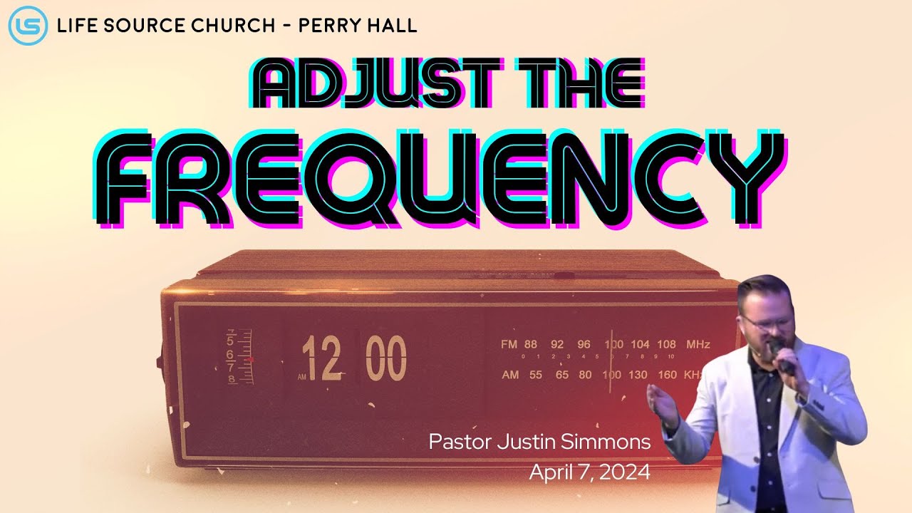 Adjust The Frequency | Pastor Justin Simmons | April 7, 2024 - YouTube