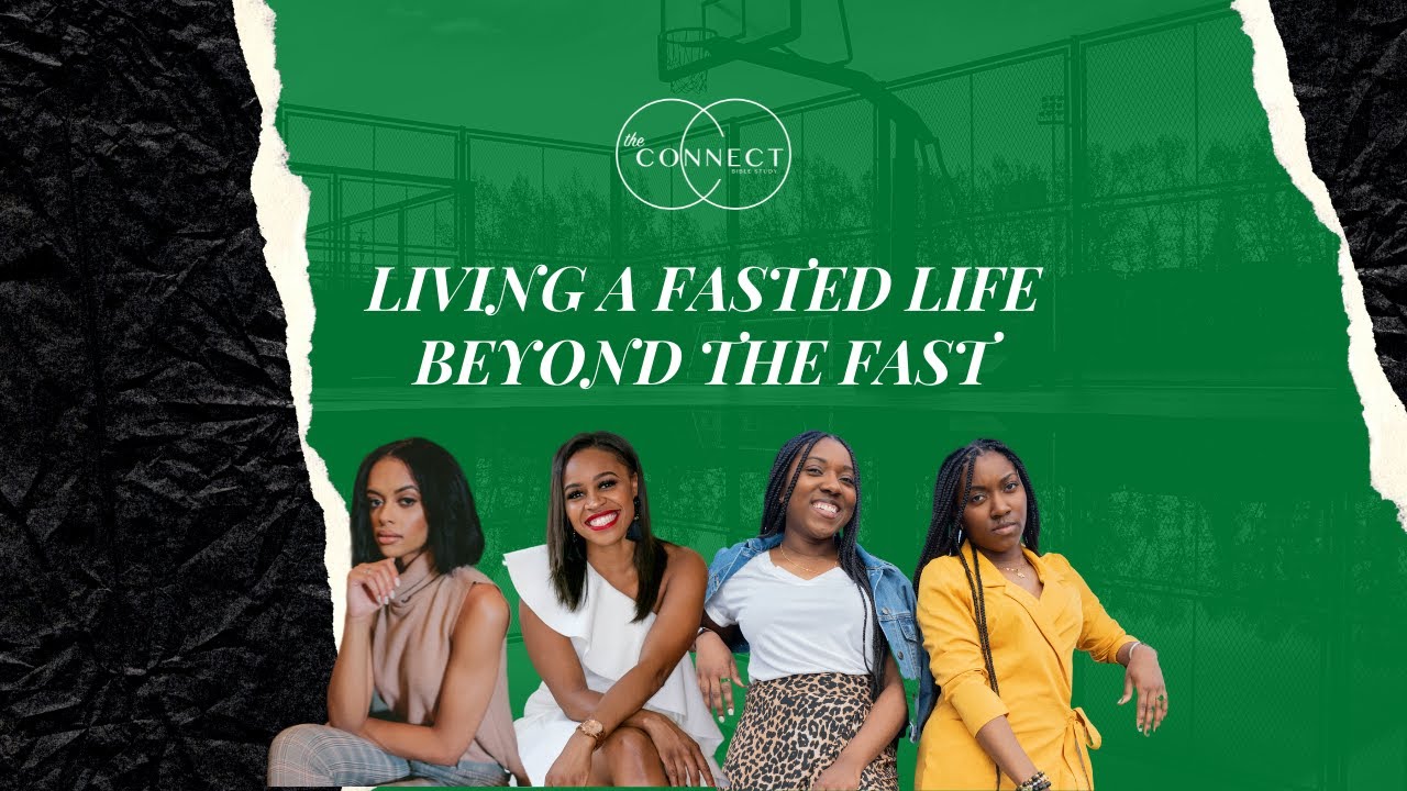 The Connect Bible Study: Living a Fastest Life Beyond the Fast // 02.16 ...