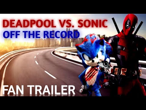 DEADPOOL VS. SONIC: Off The Record (D3SR) Fan Trailer (HD) - YouTube