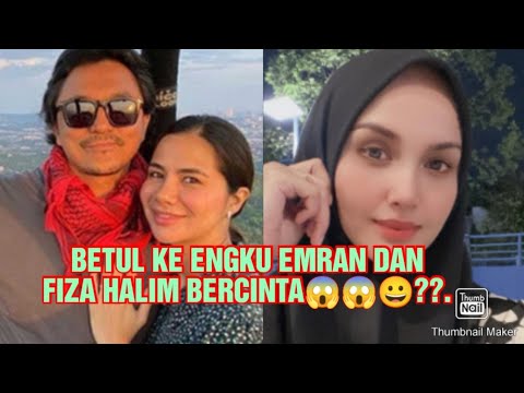 BETUL KE ENGKU EMRAN DAN FIZA HALIM BERCINTA😱?? CUBA TONTON VIDEO INI😀?. - YouTube