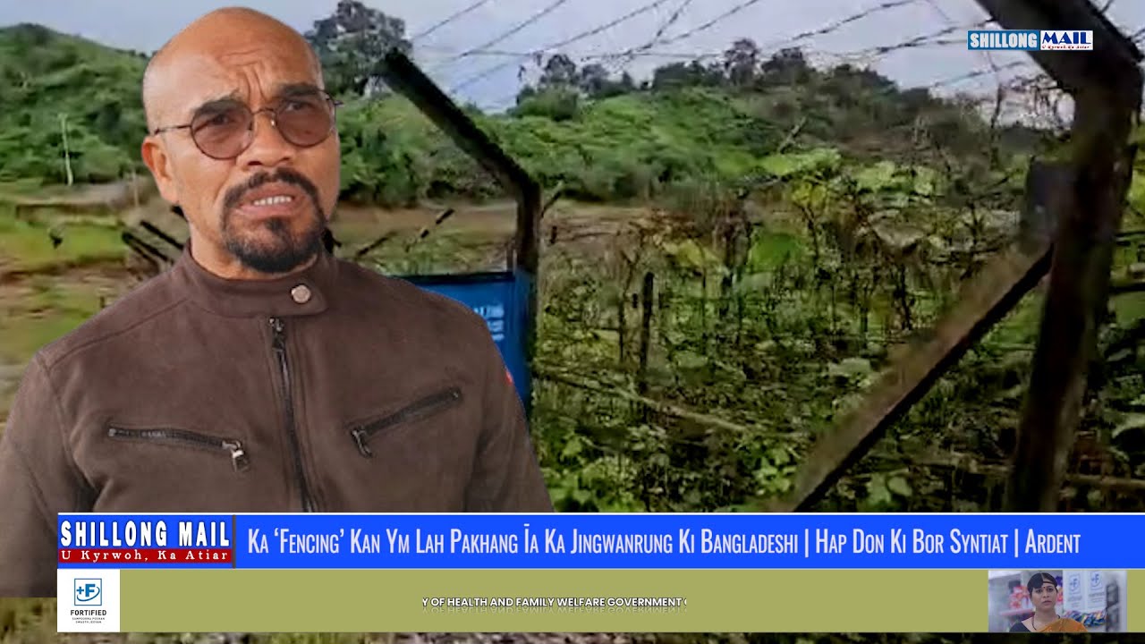 Ka ‘Fencing’ Kan Ym Lah Pakhang Īa Ka Jingwanrung Ki Bangladeshi | Hap ...