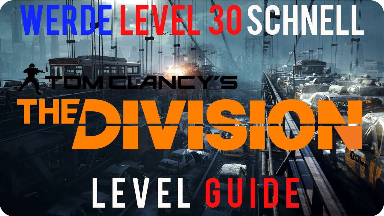 The Division - Werde Level 30 Guide - Der schnellste Weg zum Maximum ...